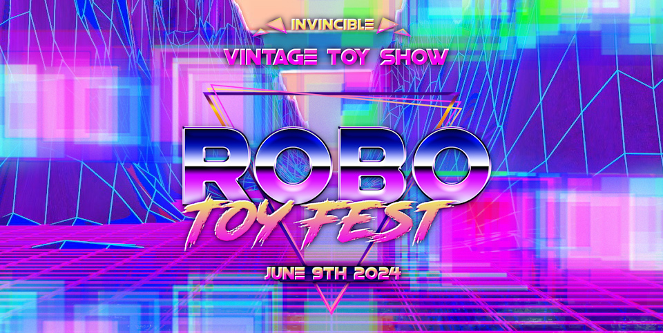 Next Robo Toy Fest June 9th 2024